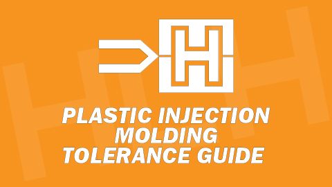 PLASTIC INJECTION MOLDING TOLERANCE GUIDE - HLH Prototypes Co Ltd
